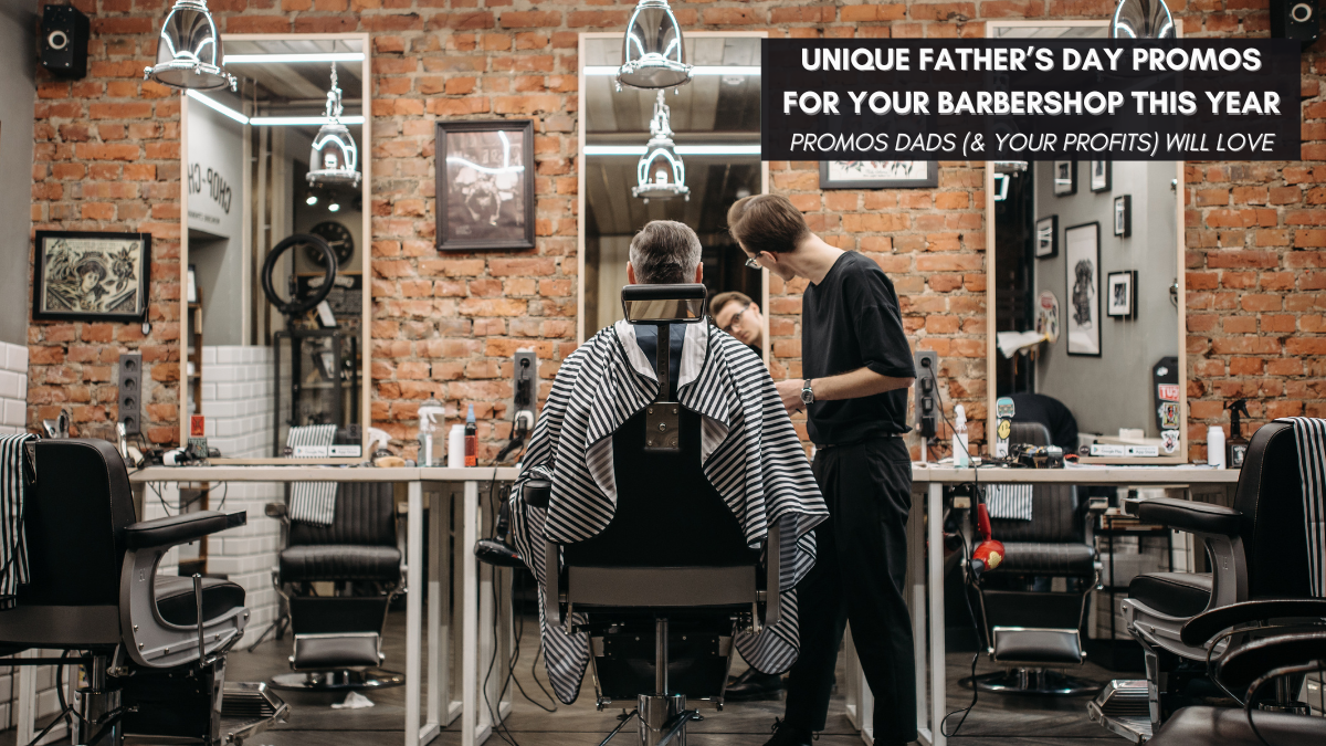 Unique Father’s Day Promos for Your Barbershop this Year